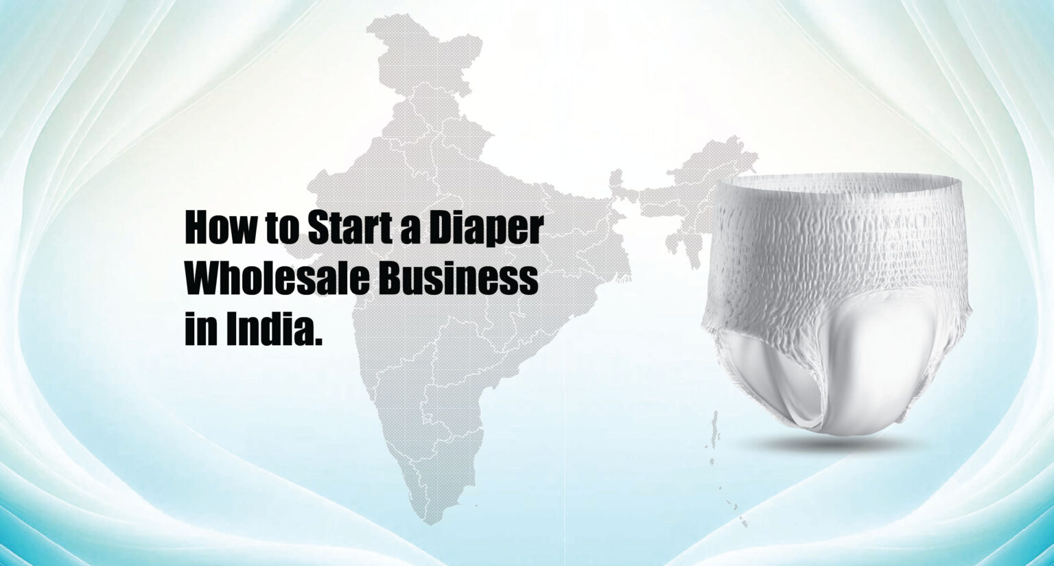 How to Start a Diaper Wholesale Business in India 2026 Ultimate Guide