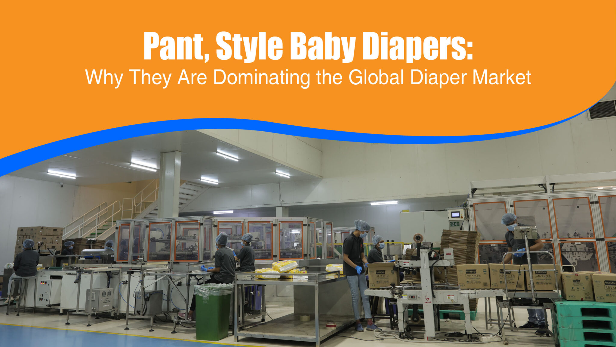 Pant Style Baby Diapers: The Powerful Rise of India’s Manufacturing Hub